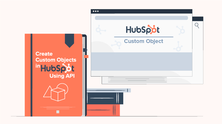 How To Create Custom Objects In Hubspot Using Api Easy Guide